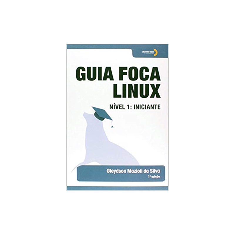 Livro - Guia foca Linux nível 1 : Iniciante - Silva