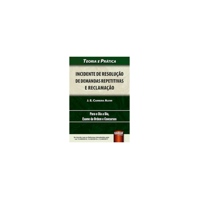 Livro - Incidente de Resolucao de Demandas Repetitivas e Reclamacao - Alvim Livro - Incidente de Resolucao de Demandas Repetitivas e Reclamacao - Alvim