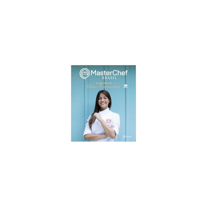 Livro - MasterChef Brasil: Receitas de Elisa Fernandes - Fernandes ...