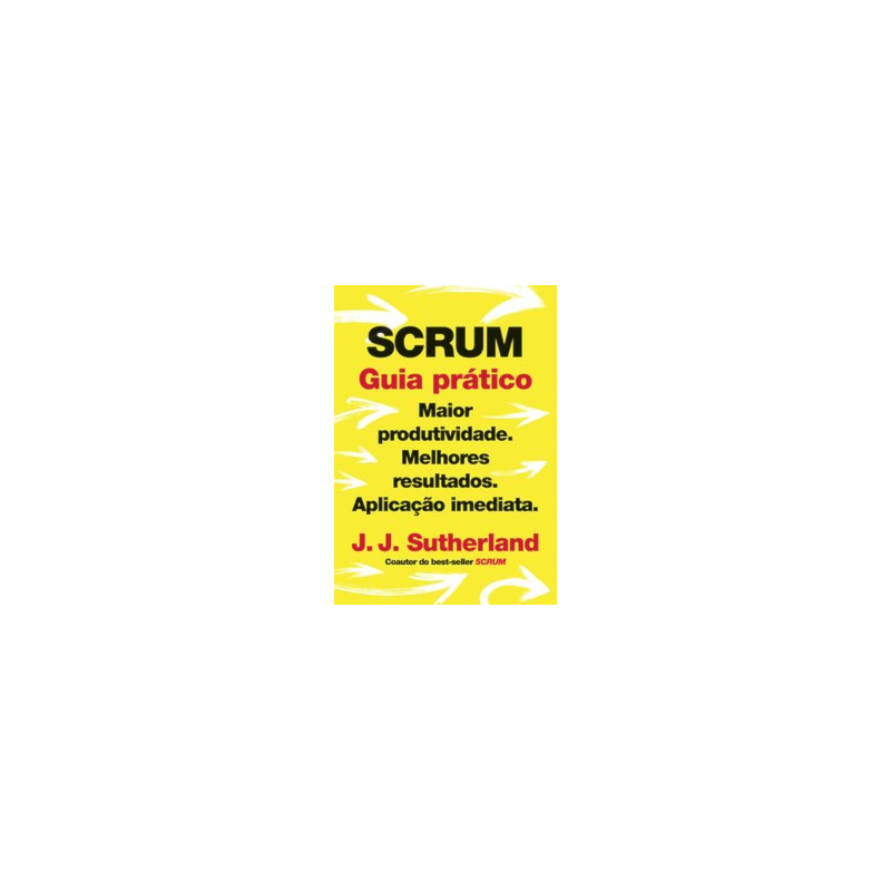 Livro - Scrum: Guia Pratico - Sutherland