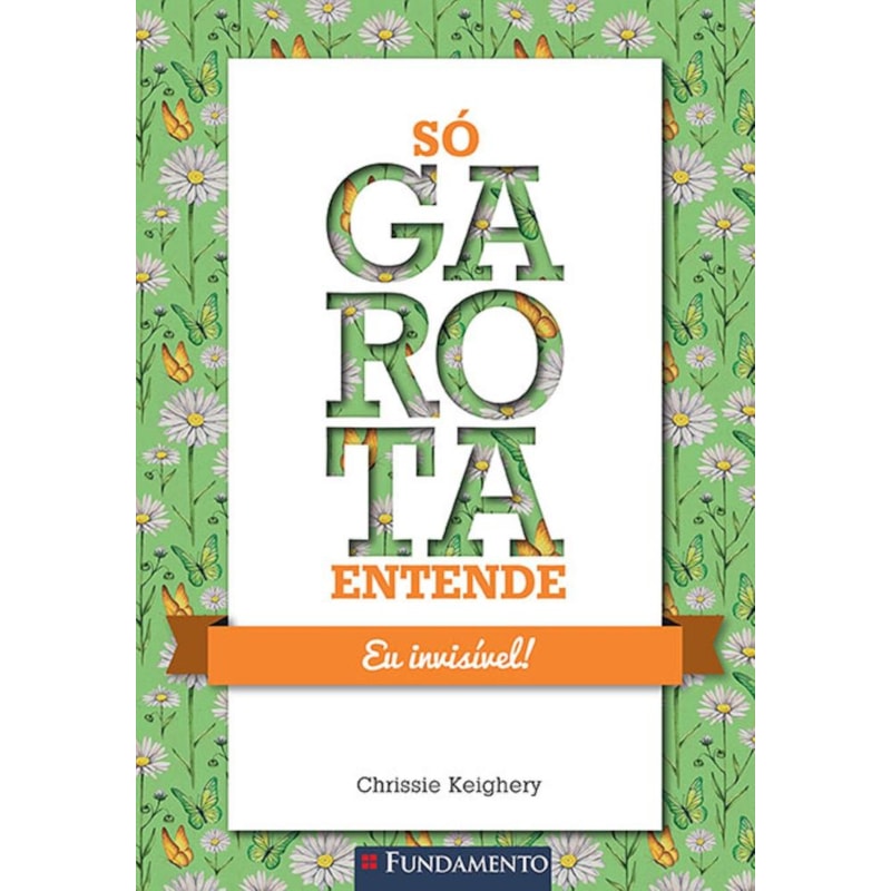 Livro - So Garota Entende - Eu Invisivel - Keighery
