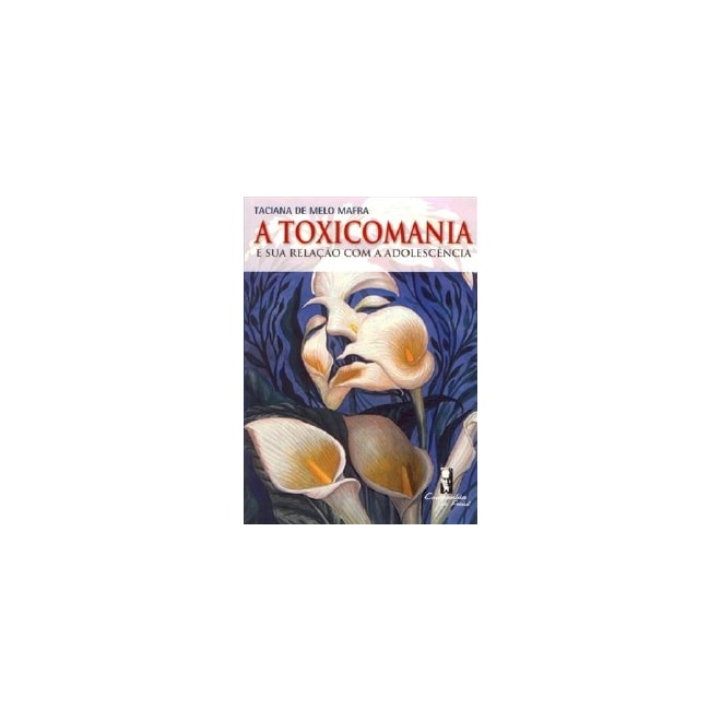 Livro - Toxicomania e Sua Relacao com a Adolescencia, A - Mafra
